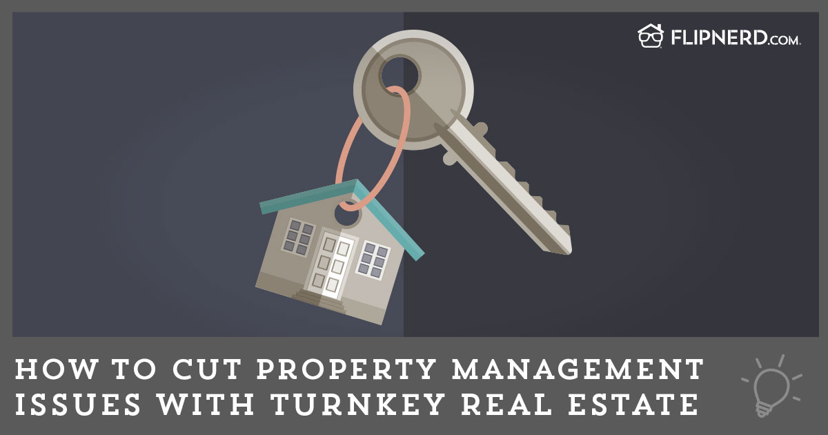 How-to-Cut-Property-Management-Issues-with-Turnkey-Real-Estate - FlipNerd