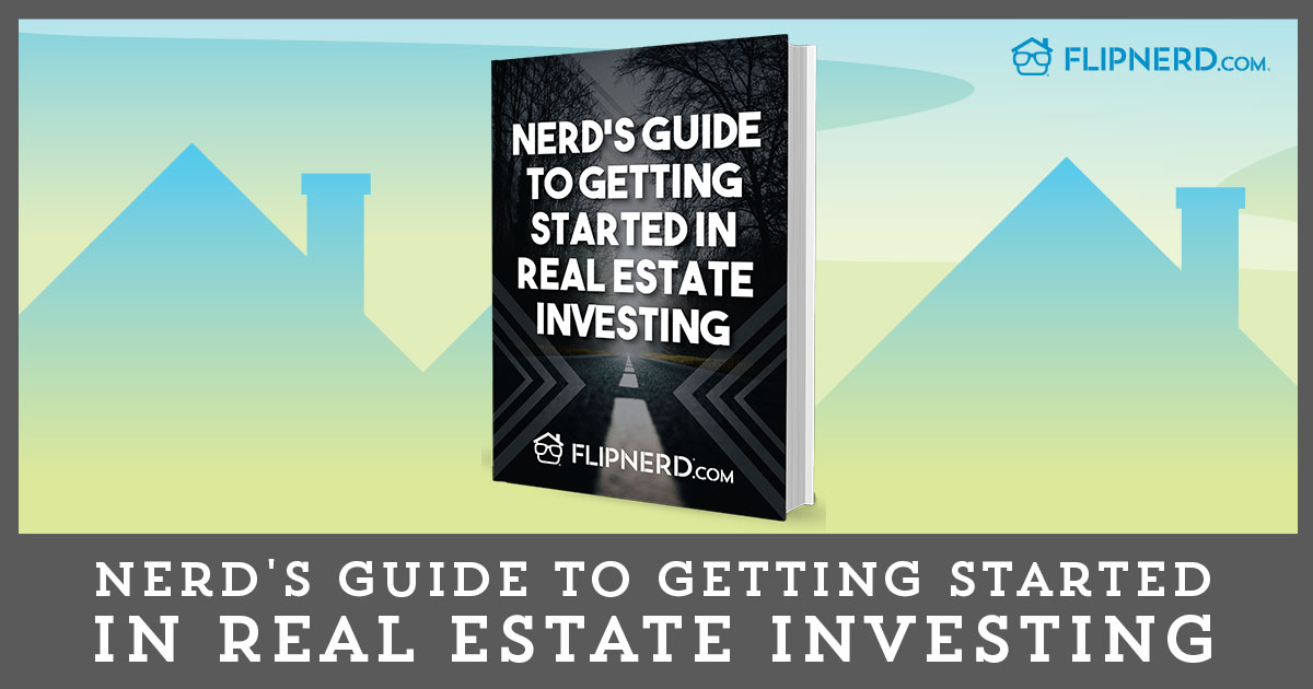 Nerd's Guide: How to Get Started in Real Estate Investing - Flipnerd